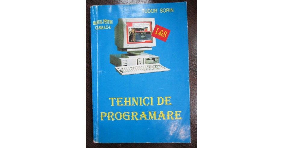 Tehnici de programare Manual pentru clasa a 10-a Tudor Sorin | Okazii.ro