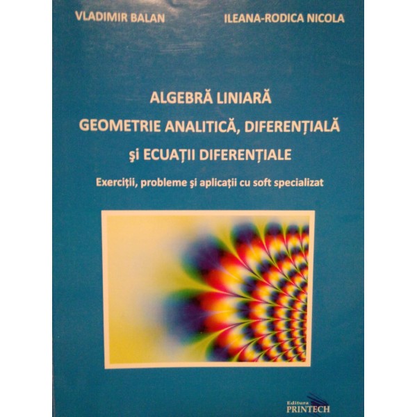 Algebra liniara, geometrie analitica si diferentiala, ecuatii ...