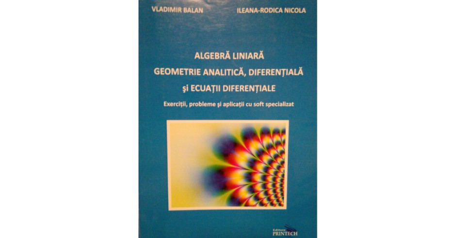 Algebra liniara, geometrie analitica si diferentiala, ecuatii ...