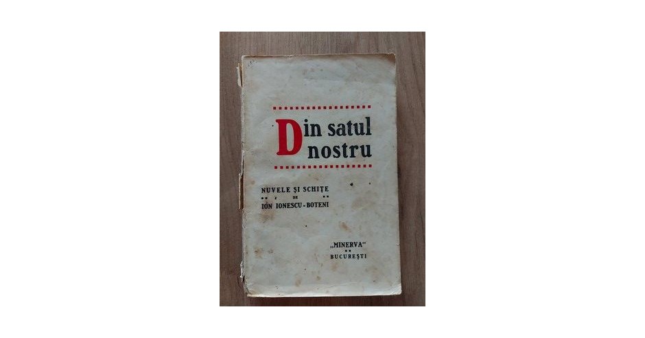 Din satul nostru Nuvele si schite de Ion Ionescu -Boteni | Okazii.ro