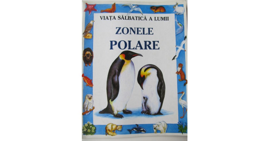 Zonele polare - Viata salbatica a lumii - Kamini Khanduri | arhiva ...