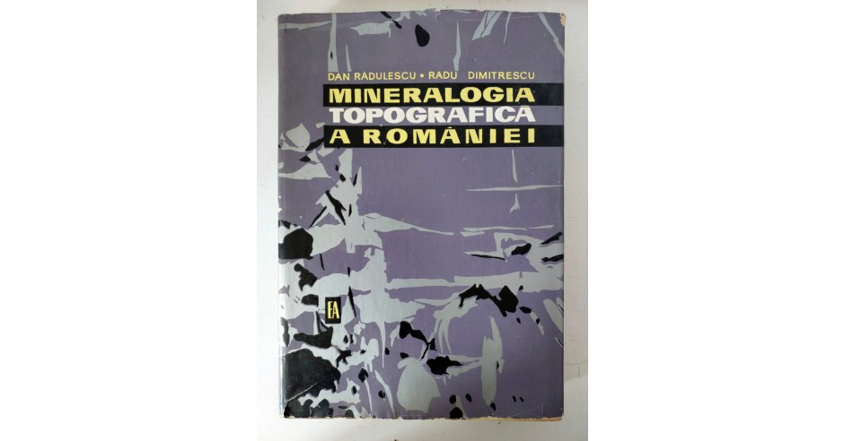 Mineralogia Topografica A Romaniei - Dan Radulescu, Radu Dimitre ...