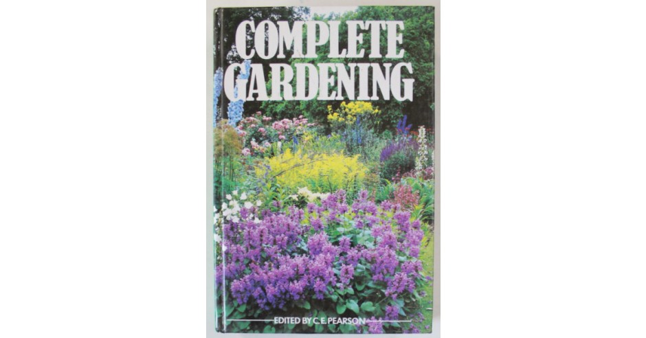COMPLETE GARDENING by C.E. PEARSON , 1988 | arhiva Okazii.ro