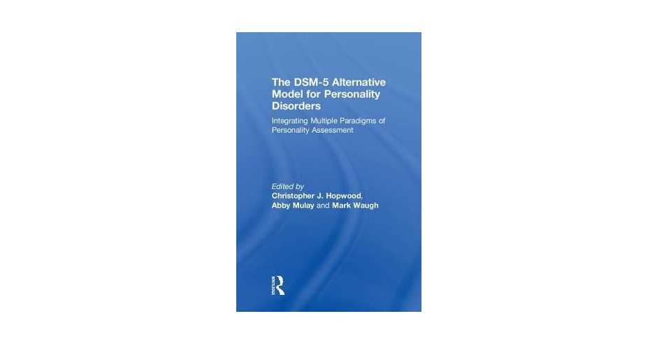 The Dsm-5 Alternative Model of Personality Disorders: Integrating ...