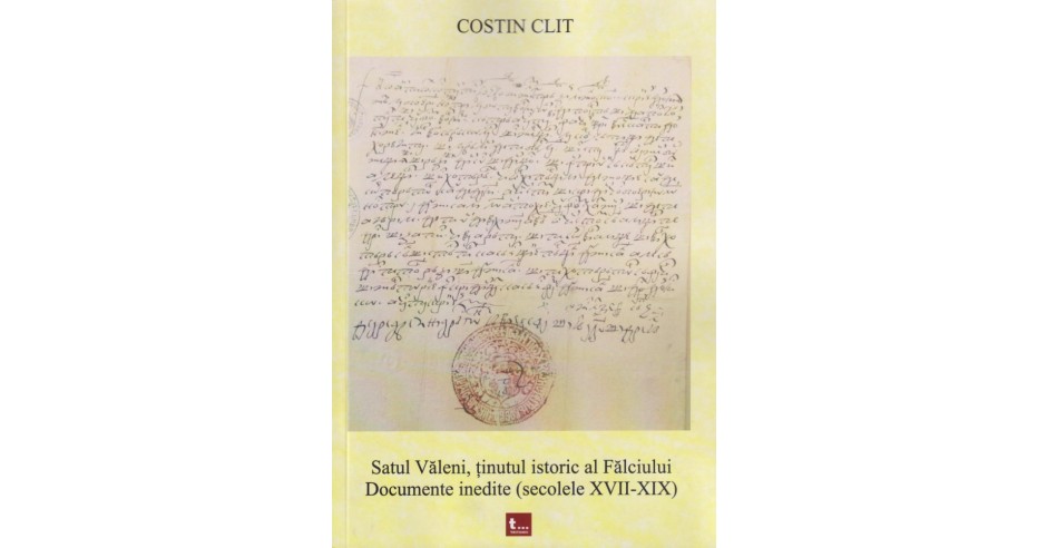 Satul Valeni, tinutul istoric al Falciului. Documente inedite - Costin ...