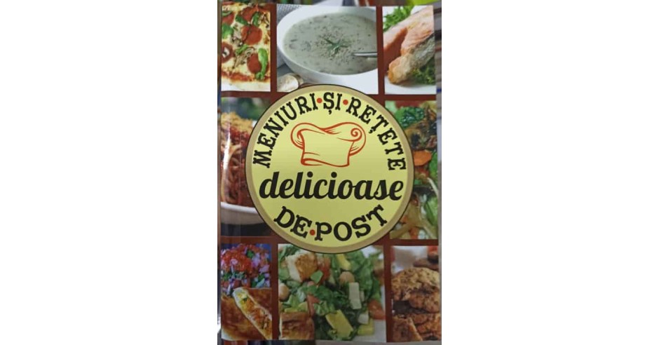 MENIURI SI RETETE DELICIOASE DE POST-MIHAELA ENACHE | arhiva Okazii.ro