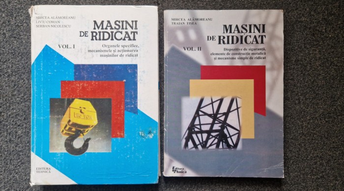 MASINI DE RIDICAT - Alamoreanu, Coman (2 volume) | Okazii.ro