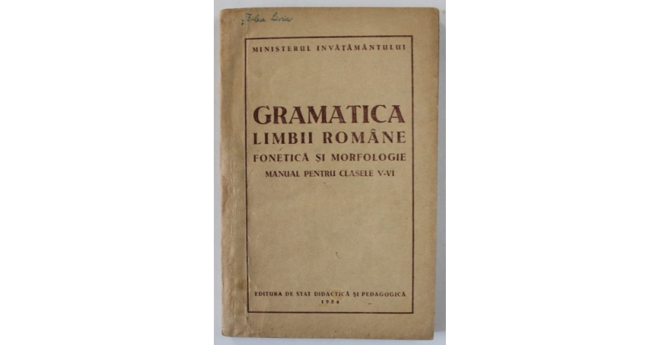 GRAMATICA LIMBII ROMANE , FONETICA SI MORFOLOGIE , MANUAL PENTRU ...