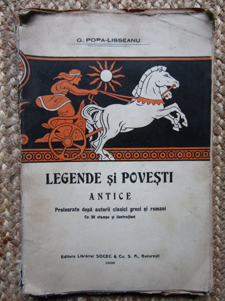 LEGENDE SI POVESTI ANTICE - GHEORGHE POPA LISSEANU - ED. SOCEC, 1926 ...