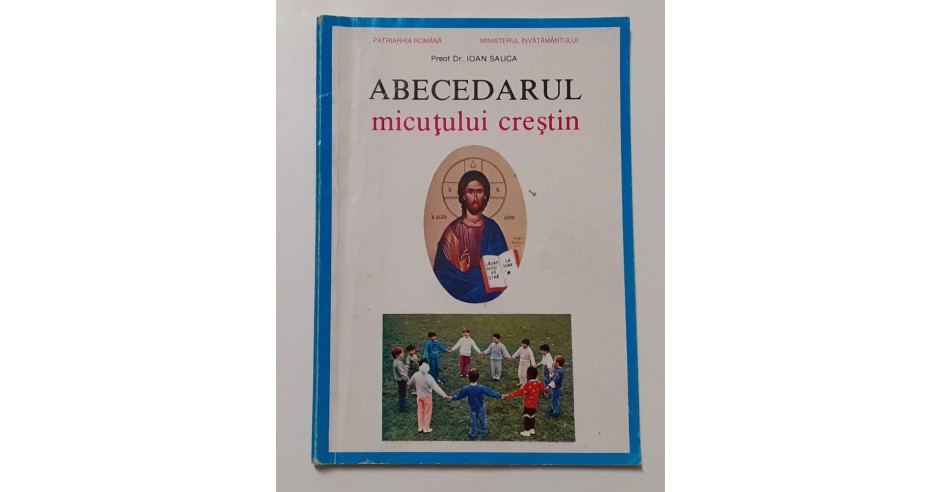 Preot Ioan Sauca - Abecedarul Micutului Crestin 1992 (Vezi Descrierea ...