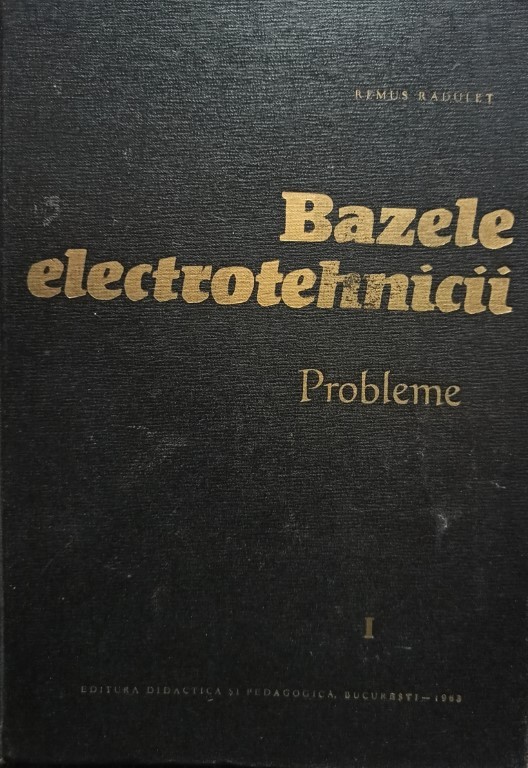 Remus Radulet - Bazele electrotehnicii, vol. 1 | arhiva Okazii.ro