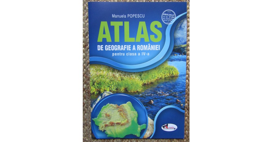 Atlas de geografie a Romaniei clasa a IV-a | Manuela Popescu, Aramis ...
