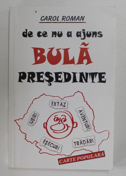 DE CE NU AJUNS BULA PRESEDINTE de CAROL ROMAN , 2014 | Okazii.ro