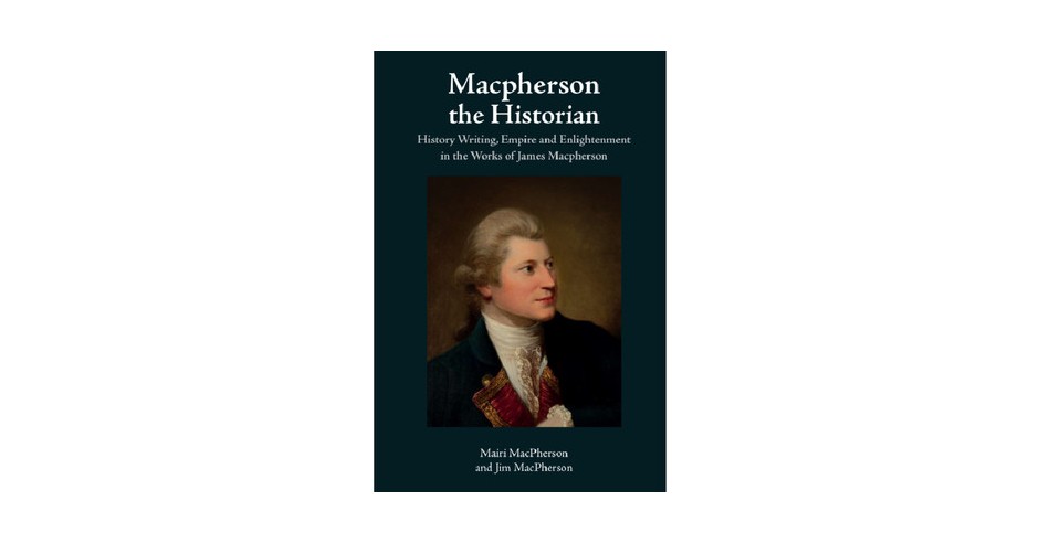 MacPherson the Historian: History Writing, Empire and Enlightenment in ...