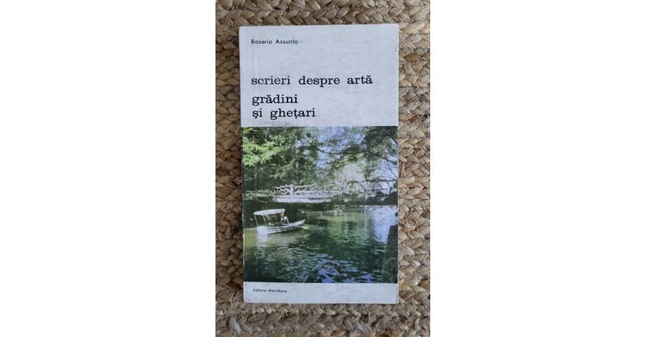 SCRIERI DESPRE ARTA GRADINI SI GHETARI-ROSARIO ASSUNTO | arhiva Okazii.ro