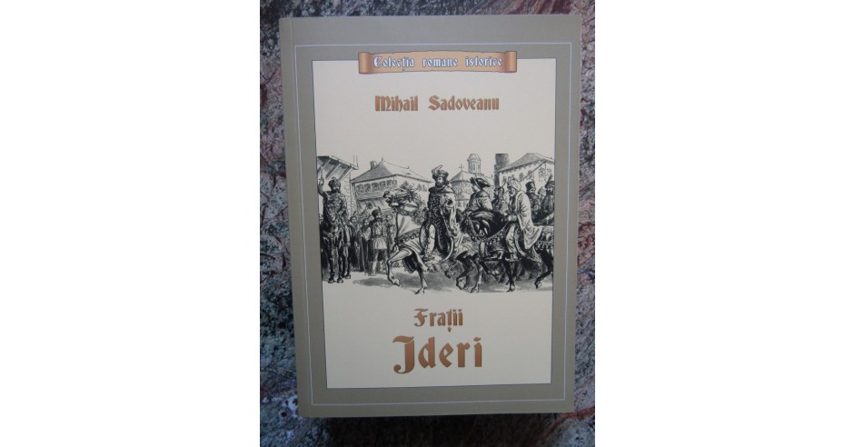 FRATII JDERI. TRILOGIE ISTORICA-MIHAIL SADOVEANU | arhiva Okazii.ro