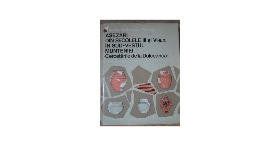 ASEZARI DIN SECOLELE III SI VI E.N. IN SUD-VESTUL MUNTENIEI ...
