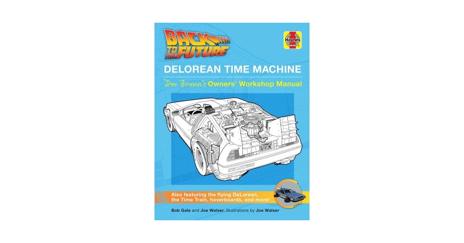 Back to the Future: Delorean Time Machine: Owner's Workshop Manual ...
