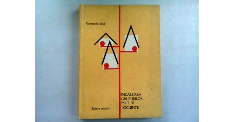 INCALZIREA GRUPURILOR MICI DE LOCUINTE - CONSTANTIN LUTA | Okazii.ro