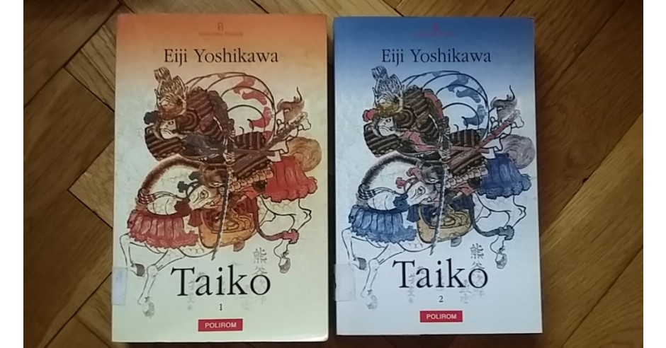 Taiko, Eiji Yoshikawa, 2 vol. Polirom, 2007. Roman istoric Japonia ...