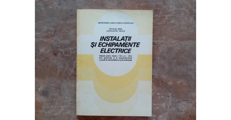 Instalatii si echipamente electrice Manual pentru clasele a XI si XII-a ...