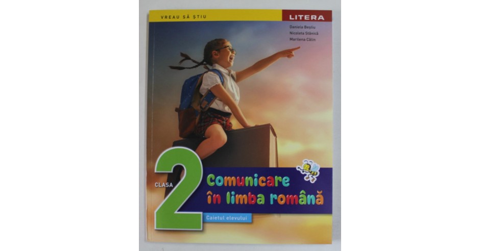 COMUNICARE IN LIMBA ROMANA , CAIETUL ELEVULUI , CLASA A II - A de ...