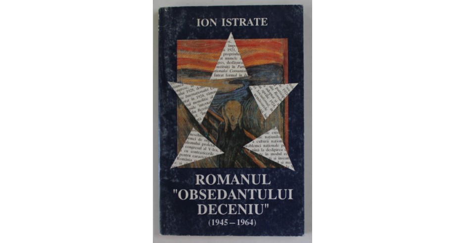 ROMANUL '' OBSEDANTULUI DECENIU '' ( 1945 -1964 ) , O RADIOGRAFIE ...