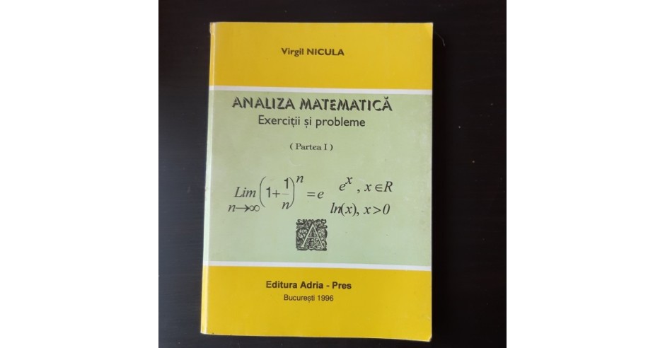 ANALIZA MATEMATICA, EXERCITII SI PROBLEME, PARTEA INTAI - VIRGIL NICULA ...