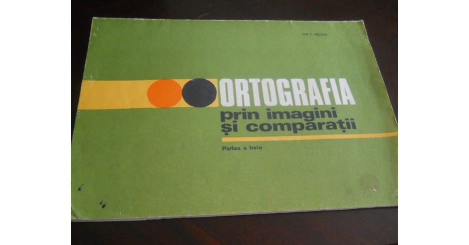 Ion P.Necula-Ortografia prin imagini si comparatii, P III a ,1983 ...