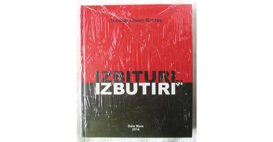 "IZBITURI SI IZBUTIRI. Confesiuni si pamflete", Decebal Traian Remes ...