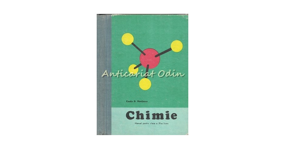 Chimie. Manual Pentru Clasa a XII a Liceu - Costin D. Nenitescu | Okazii.ro