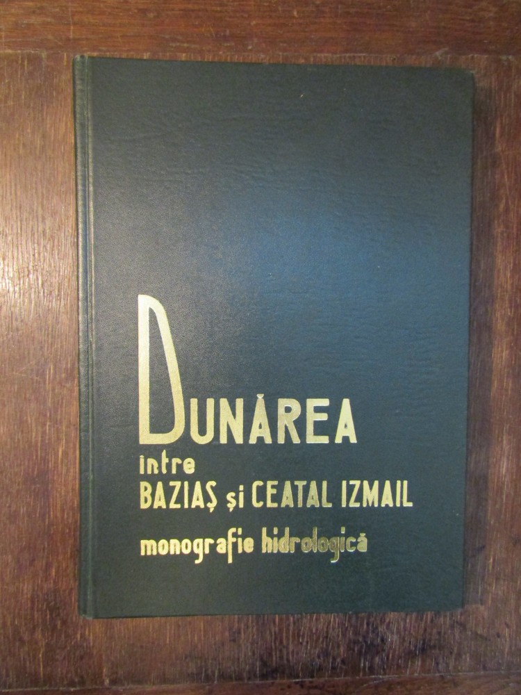 Dunarea intre Bazia? ?i Ceatal Izmail: monografie hidrologica | arhiva ...