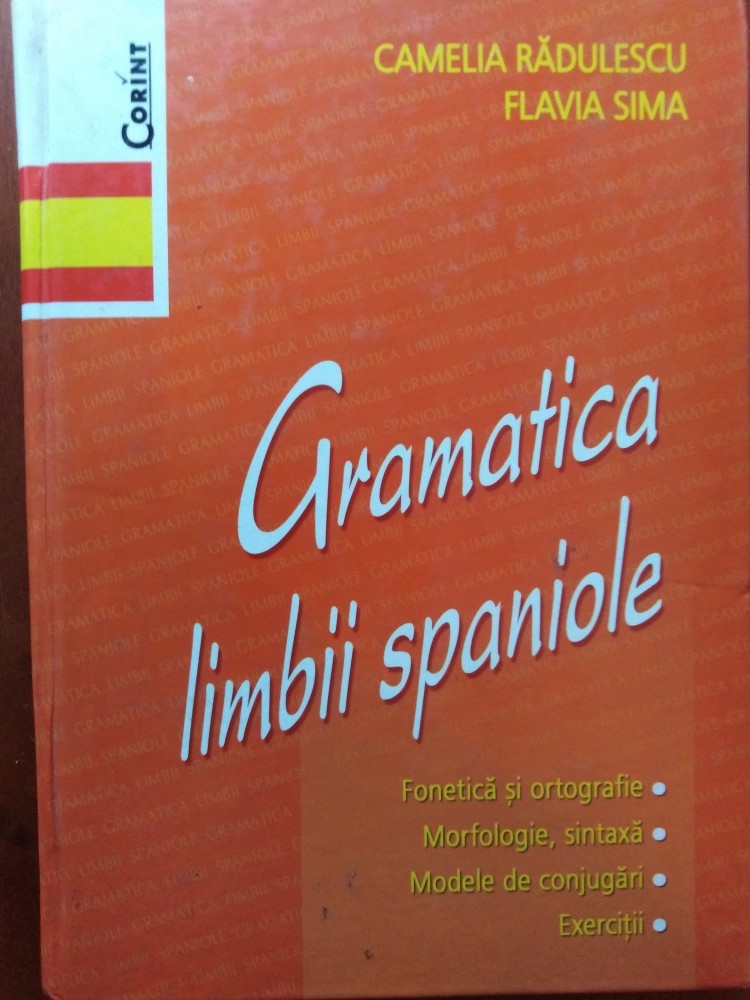 GRAMATICA LIMBII SPANIOLE - CAMELIA RADULESCU & FLAVIA SIMA | arhiva Okazii.ro