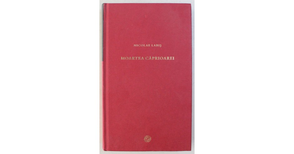 MOARTEA CAPRIOAREI de NICOLAE LABIS , 2009 | Okazii.ro