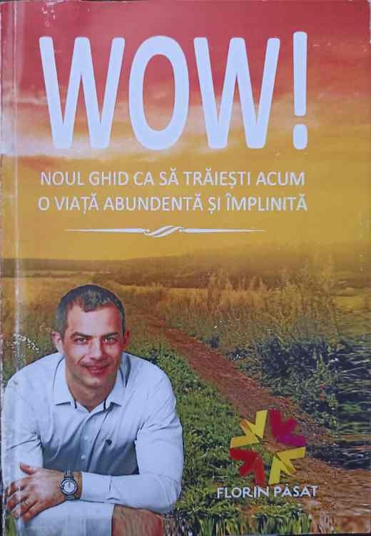 WOW! NOUL GHID CA SA TRAIESTI ACUM O VIATA ABUNDENTA SI IMPLINITA ...