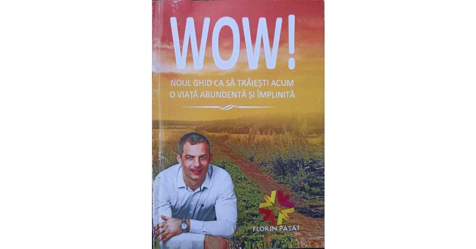 WOW! NOUL GHID CA SA TRAIESTI ACUM O VIATA ABUNDENTA SI IMPLINITA ...