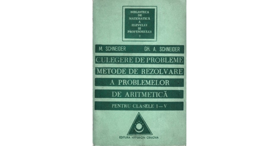 Mariana Schneider - Metode de rezolvare a problemelor de aritmetica clasele I-V | arhiva Okazii.ro