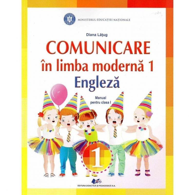 Comunicare in limba moderna 1 engleza, manual pentru clasa I, autor Diana Latug | arhiva Okazii.ro