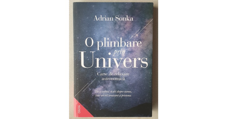 O plimbare prin Univers. Carte de relaxare astronomica – Adrian Sonka ...