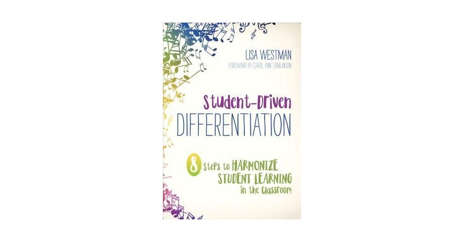 Student-Driven Differentiation: 8 Steps to Harmonize Learning in the ...