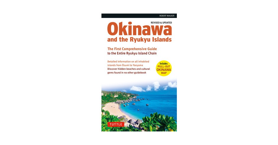 Okinawa and the Ryukyu Islands: The First Comprehensive Guide to the ...