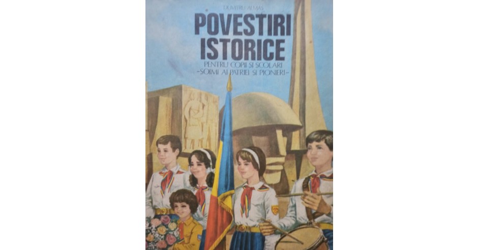 Dumitru Almas - Povestiri istorice pentru copii si scolari - soimi ai ...