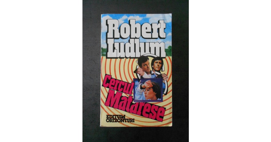 ROBERT LUDLUM - CERCUL MATARESE | Okazii.ro