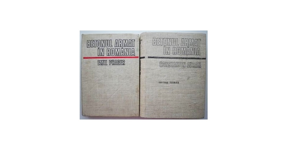 Betonul Armat in Romania (2 vol.) editie completa Emil Prager ...