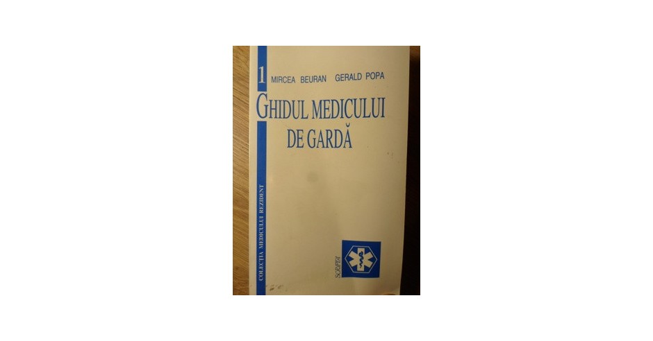 GHIDUL MEDICULUI DE GARDA-MIRCEA BEURAN, GERALD POPA | arhiva Okazii.ro
