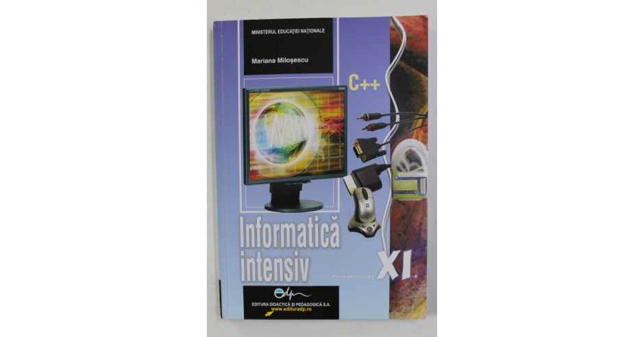 INFORMATICA INTENSIV , C++ , MANUAL PENTRU CLASA A XI- A de MARIANA ...