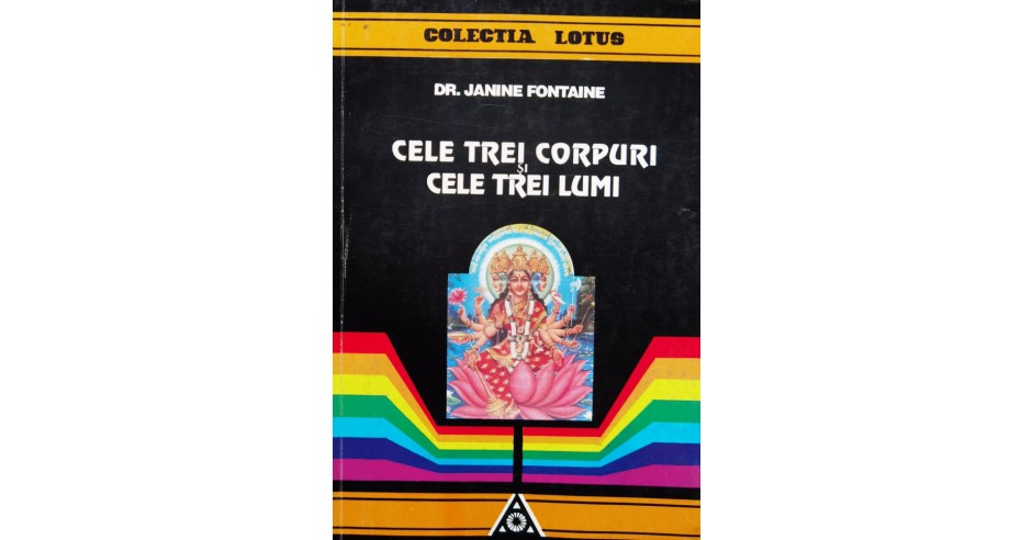 Cele Trei Corpuri Si Cele Trei Lumi - Dr. Janine Fontaine ,560360 ...