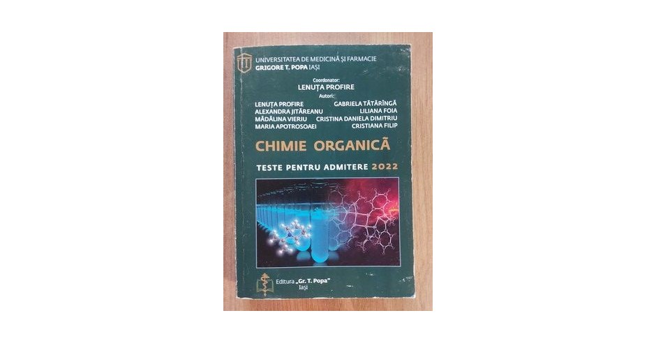 Chimie organica: Teste pentru admitere 2022- Lenuta Profire, Alexandra ...