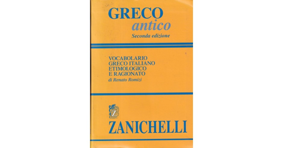 Renato Romizi - Greco antico. Vocabolario greco italiano, etimologico e ...
