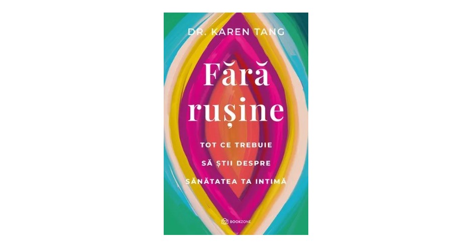 Fara rusine. Tot ce trebuie sa stii despre sanatatea ta intima - Karen ...